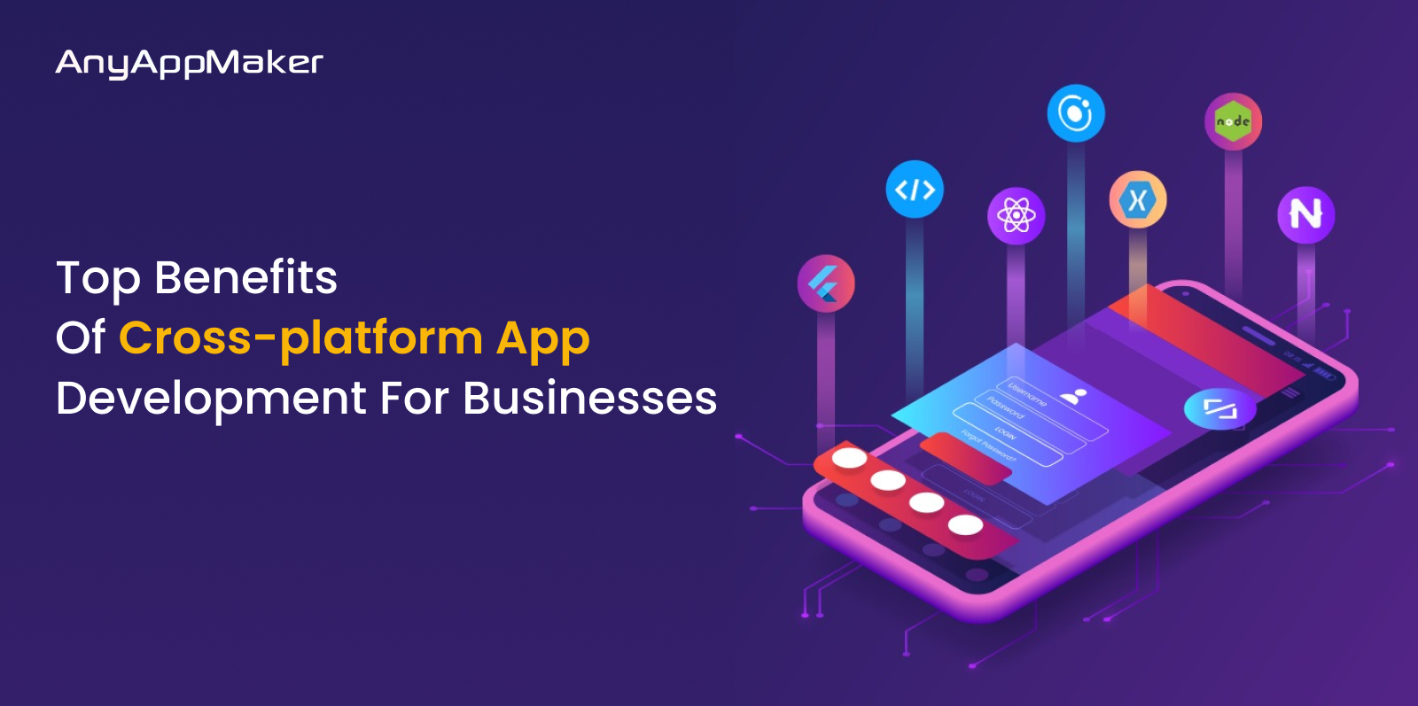 Top Benefits Of Cross-platform App Development For Businesses - Anyappmaker